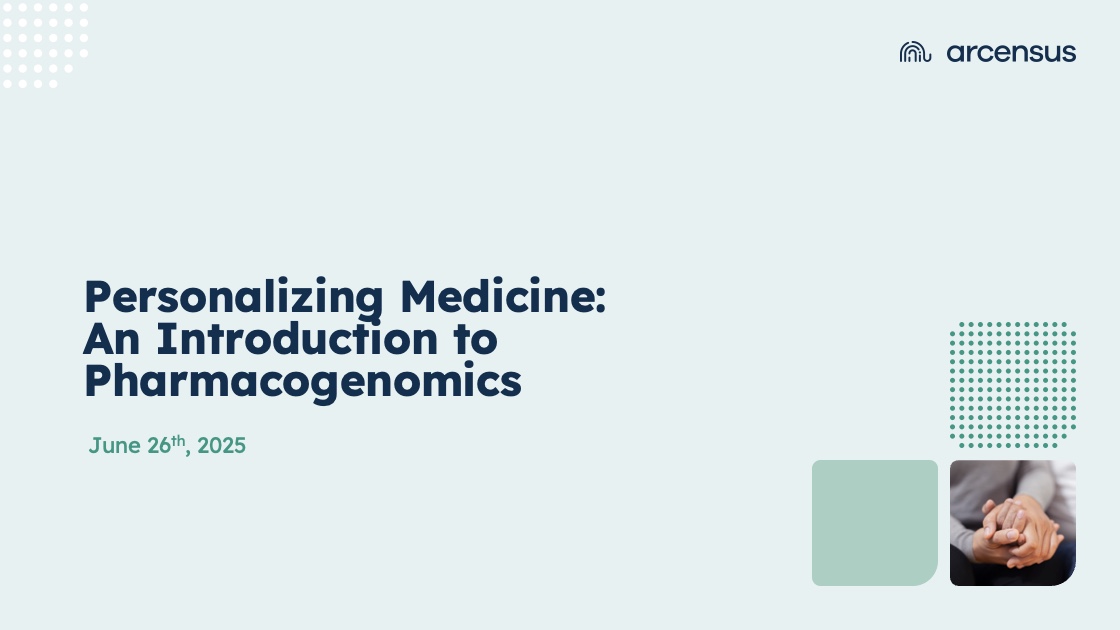 Arcensus – Webinar: "Personalizing Medicine: An Introduction to ...